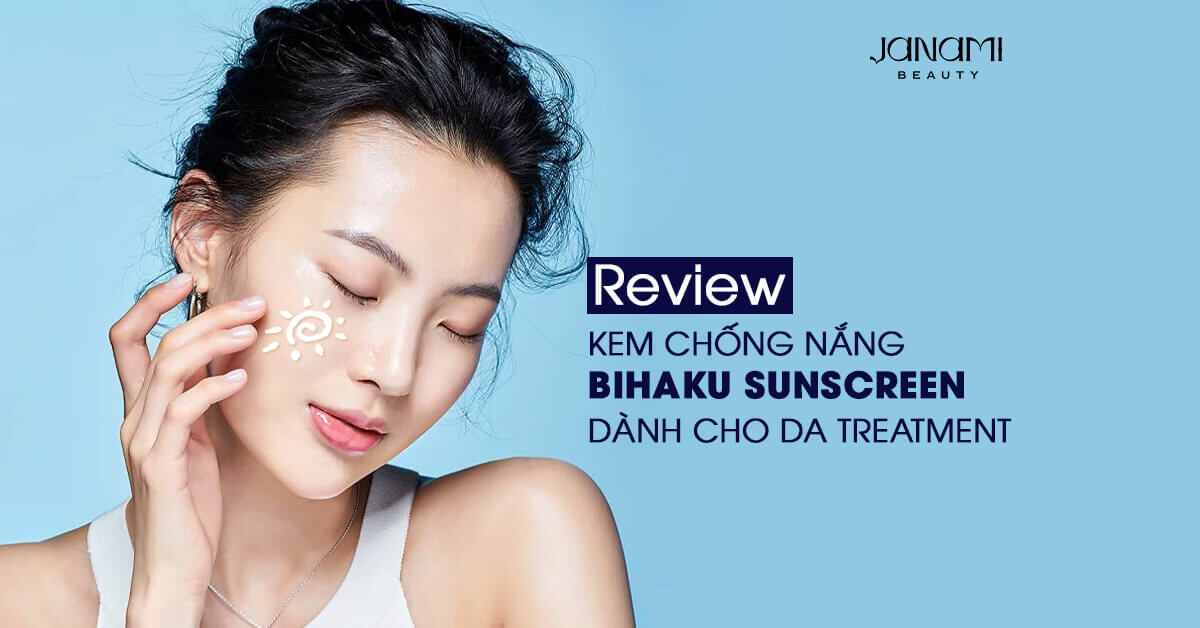 Review Kem chống nắng Bihaku Sunscreen dành cho da treatment